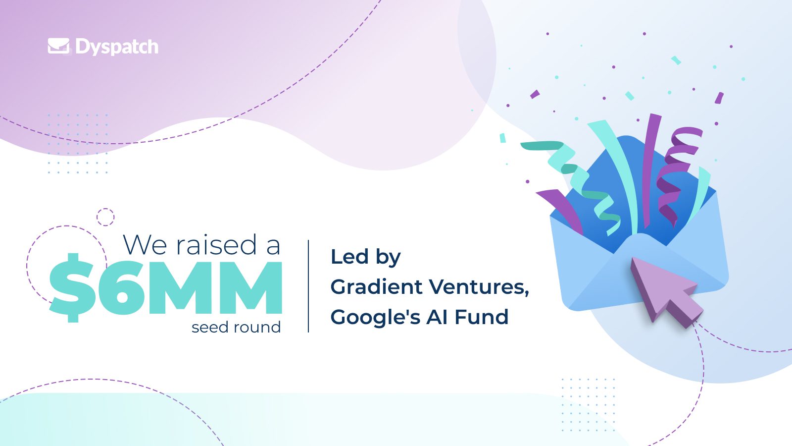 Dyspatch Announces 6M Seed Round Led by Gradient Ventures