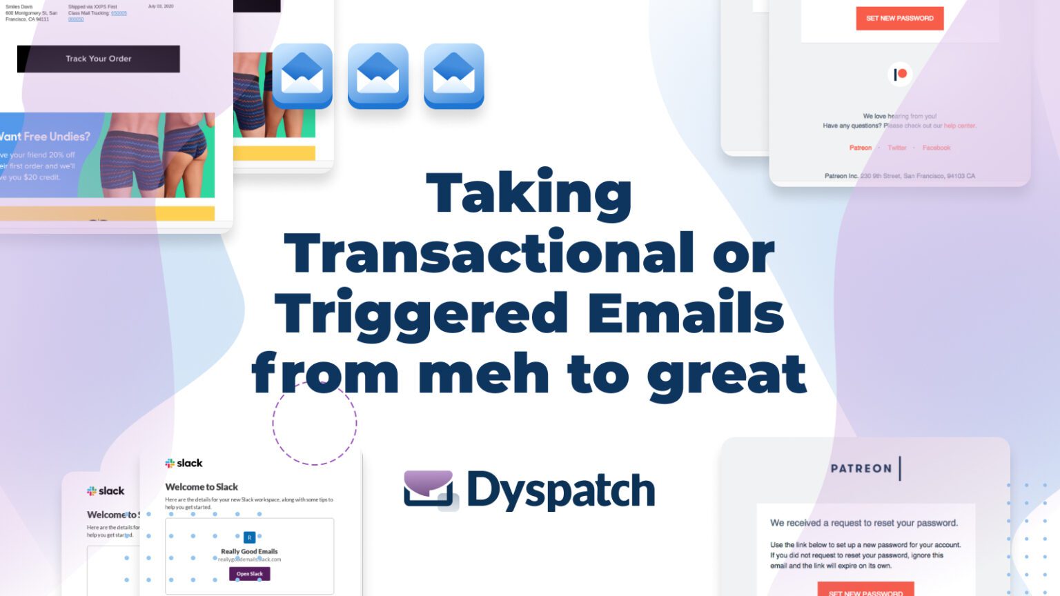 Taking Transactional or Triggered Emails from meh to great | Dyspatch