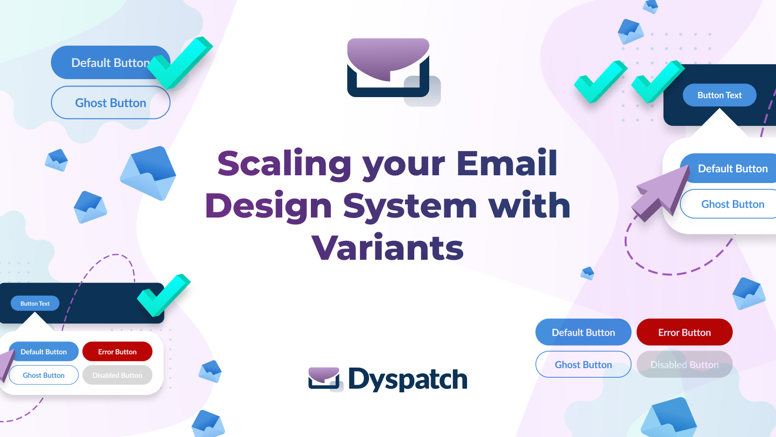 Scaling your Email Design System with Variants | Dyspatch